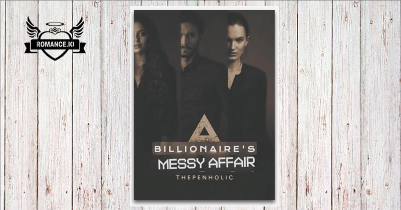 The billionaire's Messy affair: A love triangle romance by OPEYEMI OGUNYEMI