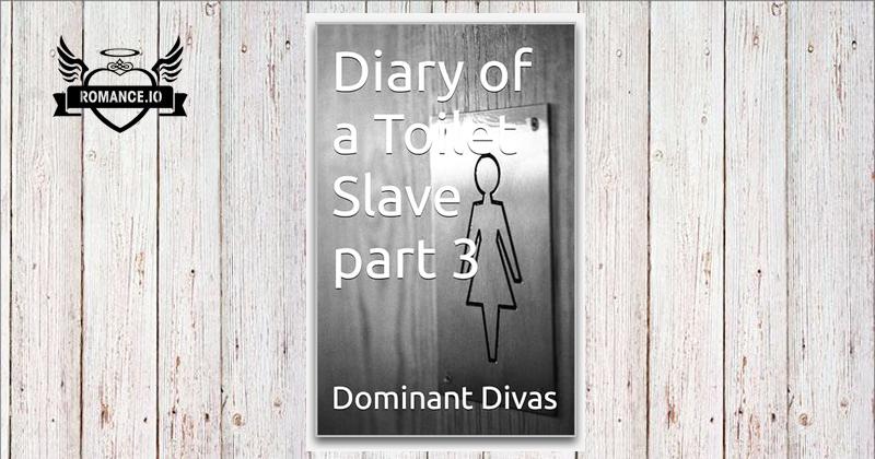 Diary of a Toilet Slave part 3 - An Extreme Femdom Toilet Slave Story by Dominant Divas