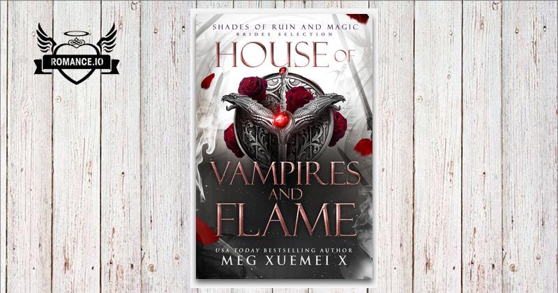 House of Vampires and Flame by Meg Xuemei X
