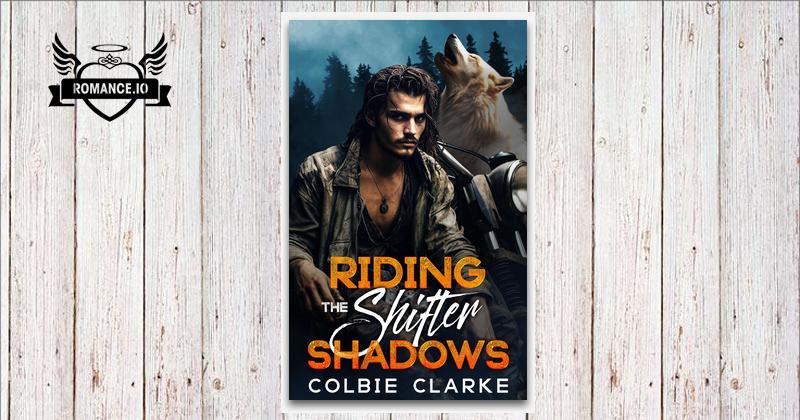 Riding the Shifter Shadows by Colbie Clarke