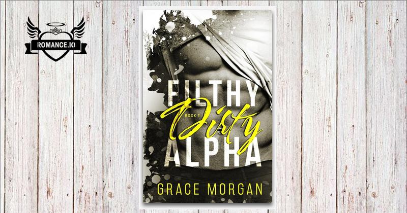 Filthy Dirty Alpha by Grace Morgan