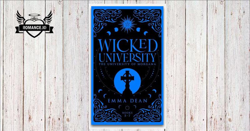 Wicked University 5-7: An Academy Romance Collection by Emma Dean
