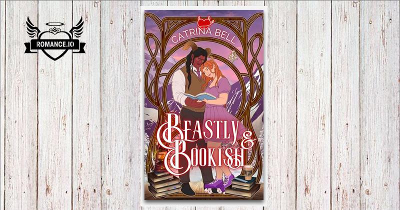 Beastly & Bookish by Catrina Bell