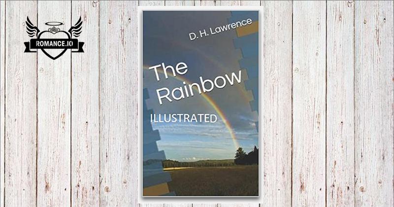 The Rainbow Illustrated: The Rainbow Illustrated by D. H. Lawrence