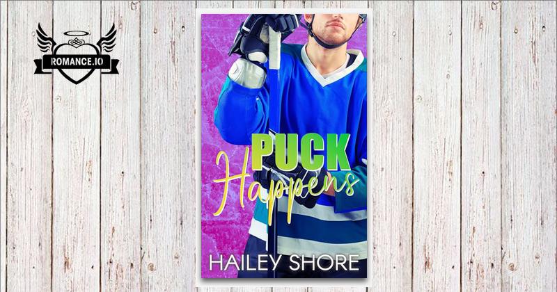 Puck Happens by Hailey Shore