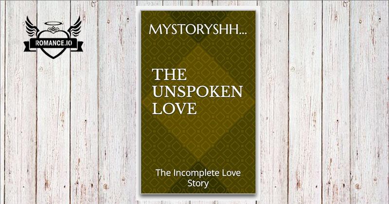 The Unspoken Love: The Incomplete Love Story by Shweta Jha