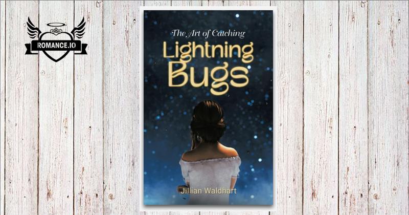 The Art of Catching Lightning Bugs by Jillian Waldhart