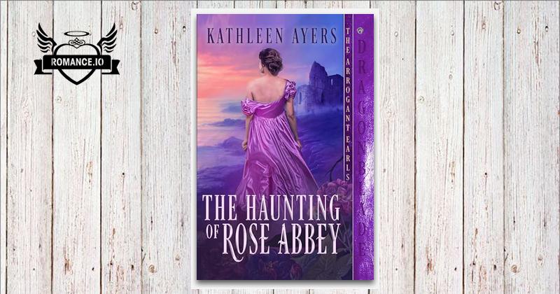 The Haunting of Rose Abbey by Kathleen Ayers