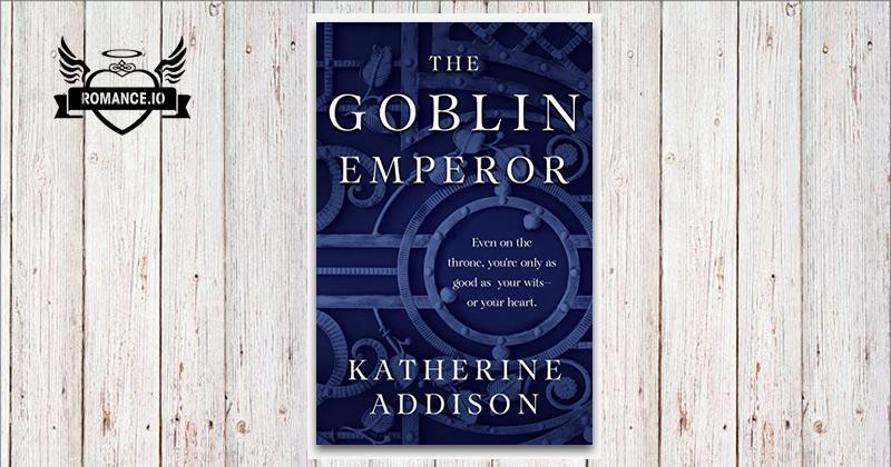 The Goblin Emperor by Katherine Addison