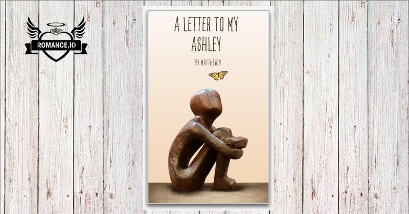 A Letter to My Ashley by Matty V