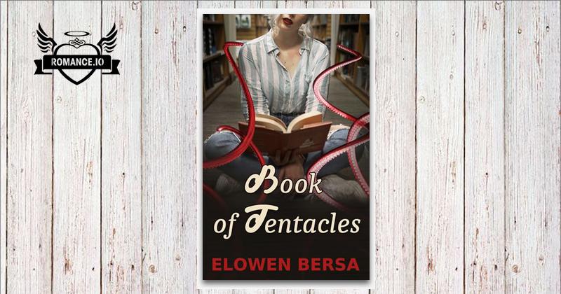 Book of Tentacles: A smutty tentacle monster erotic short story by Elowen Bersa
