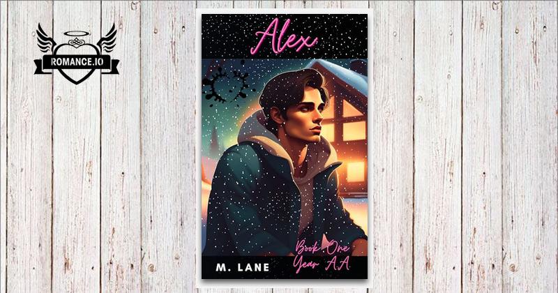 Alex: Book One- Year A.A. by M. Lane
