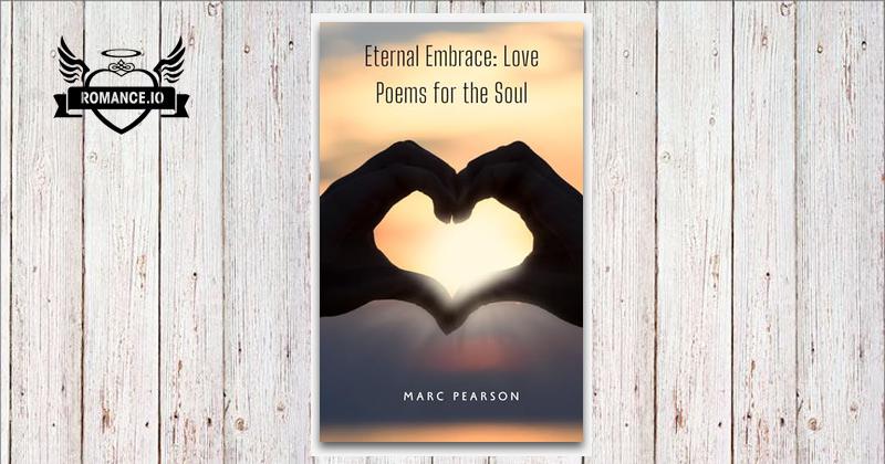 Eternal Embrace: Love Poems for the Soul by Marc Pearson