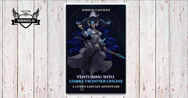Venturing Into Umbra Frontier Online: A LitRPG Fantasy Adventure by ...