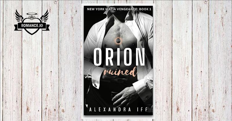 Orion Ruined by Alexandra Iff