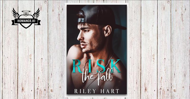 Risk the Fall by Riley Hart