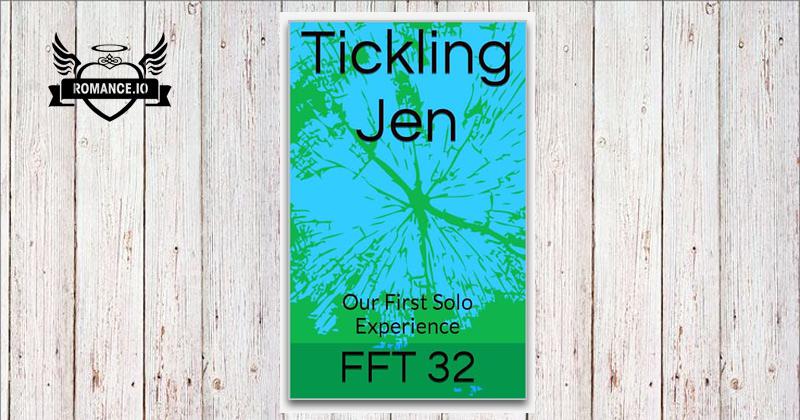 Tickling Jen Our First Solo Experience By Fft 32