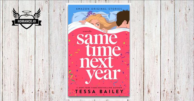 Same Time Next Year by Tessa Bailey
