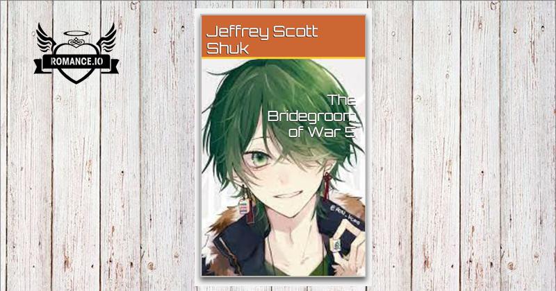 The Bridegroom of War 5 by Jeffrey Scott Shuk