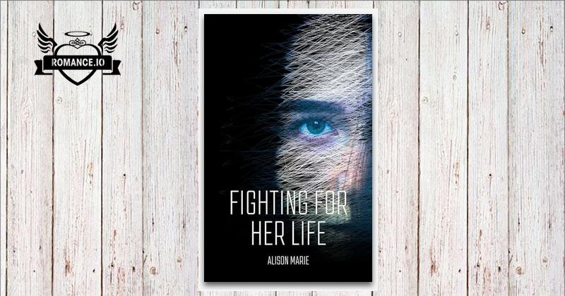 Fighting For Her Life by Alison Guffey