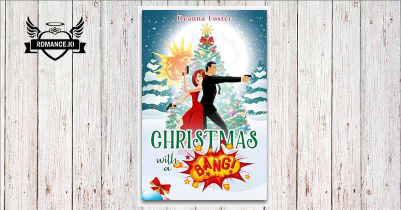Christmas with a Bang! by Deanna Foster