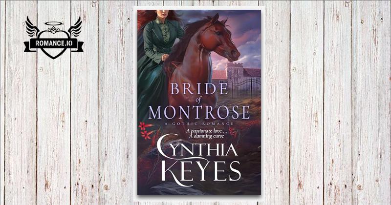 Bride of Montrose: A Gothic Romance by Cynthia Keyes
