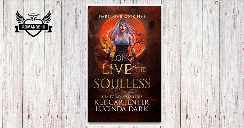 Long Live the Soulless by Kel Carpenter, Lucinda Dark