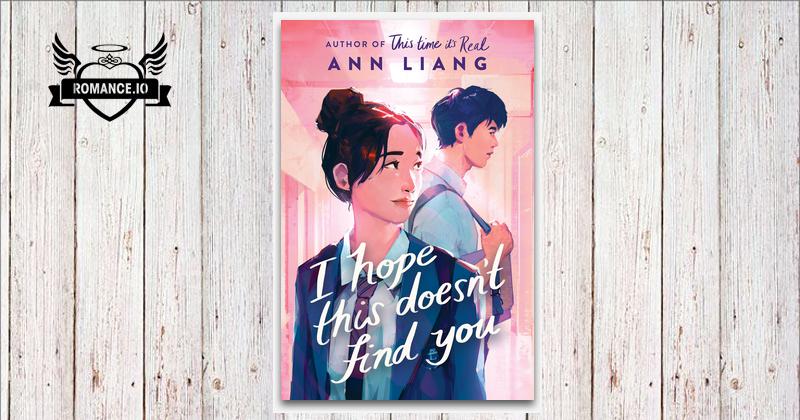 I Hope This Doesn't Find You by Ann Liang