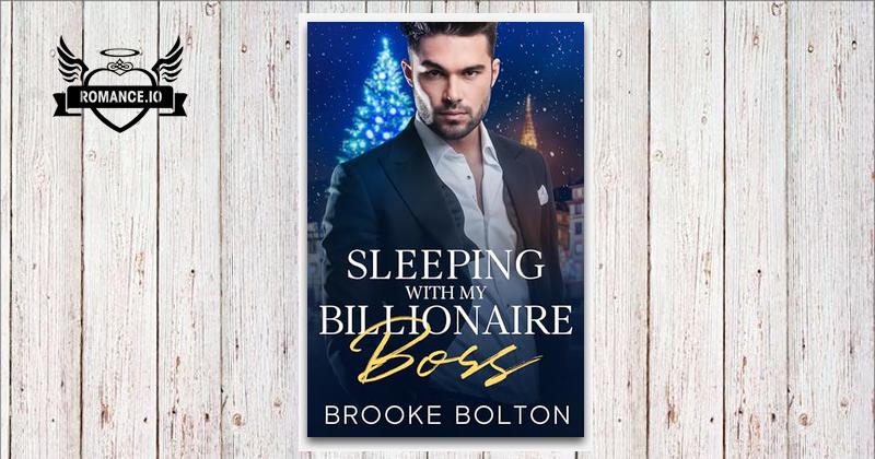 Sleeping With My Billionaire Boss : An Age-Gap Surprise Pregnancy Romance by Brooke Bolton