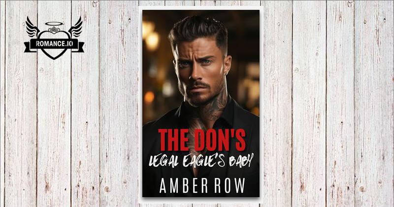 The Don's Legal Eagle's Baby: An Enemies to Lovers Mafia Romance by ...