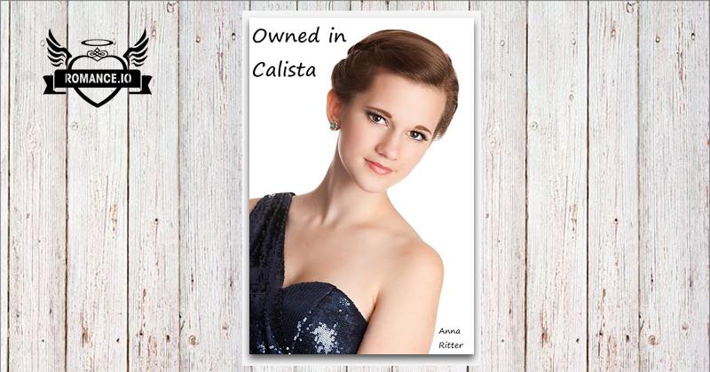 Owned in Calista by Anna Ritter