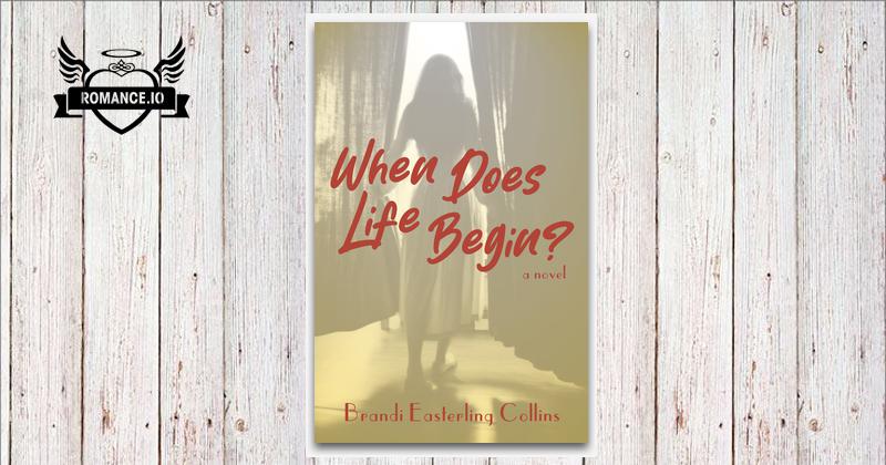 When Does Life Begin? by Brandi Easterling Collins