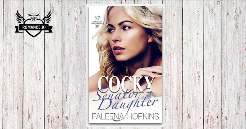 Cocky Senator's Daughter: Hannah Cocker by Faleena Hopkins