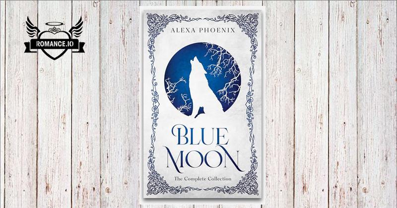 Blue Moon: The Complete Collection by Alexa Phoenix
