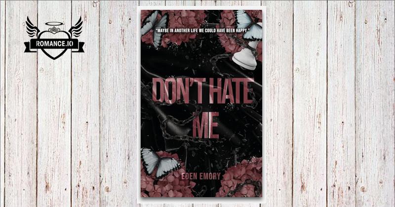 Don't Hate Me by Eden Emory