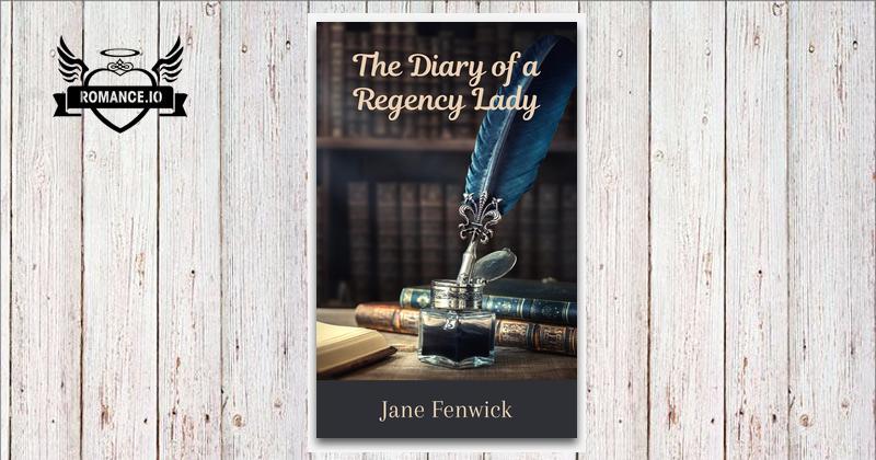 The Diary of a Regency Lady by Jane Fenwick