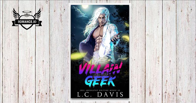 Villain and the Geek by L.C. Davis, Joel Abernathy