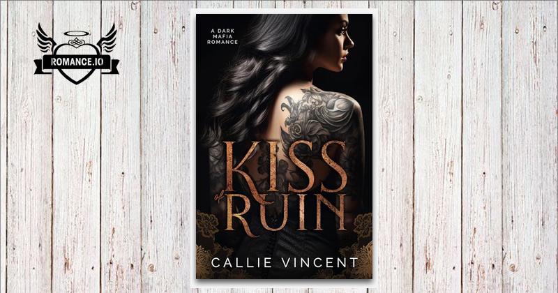Kiss of Ruin by Callie Vincent