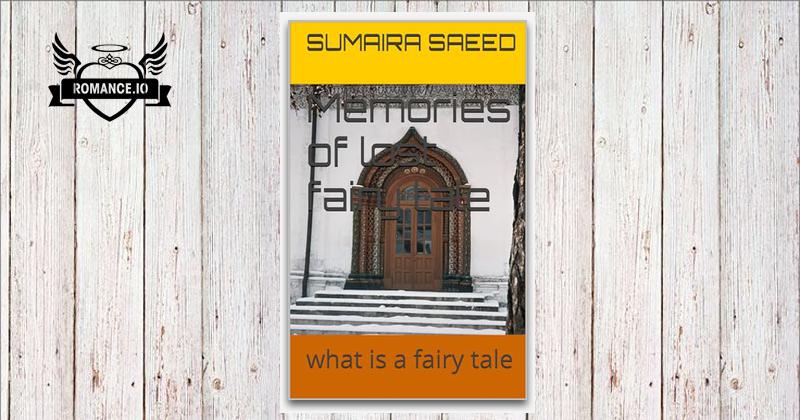 Memories of lost fairy tale: what is a fairy tale by Sumaira Saeed