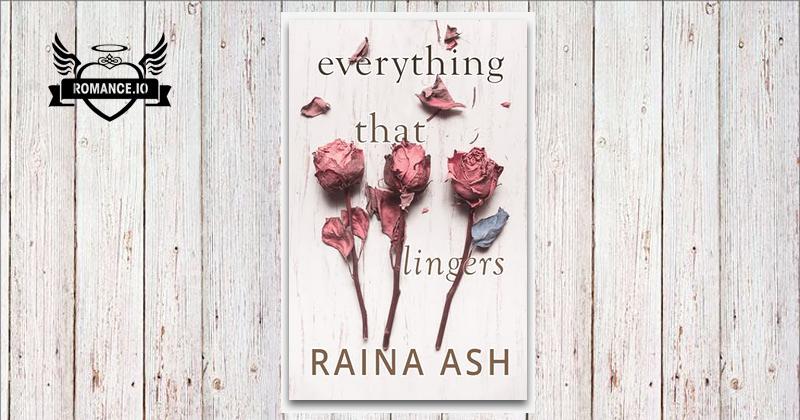 Everything That Lingers: A Forced Proximity Age Gap Contemporary Romance by Raina Ash