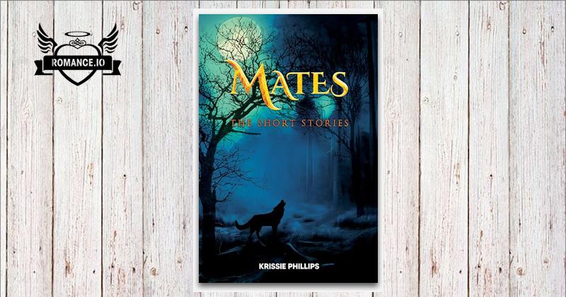 Mate's Part One: The Short Stories by Krissie Phillips