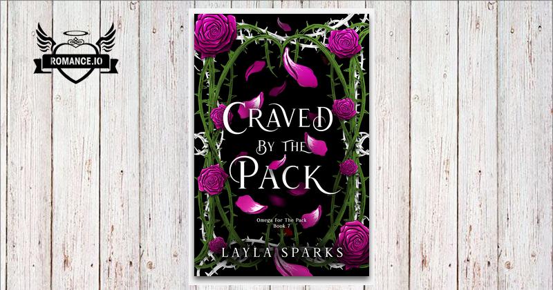 Craved by the Pack by Layla Sparks