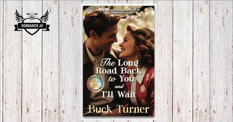 The Long Road Back to You and I'll Wait: Combo Edition by Buck Turner