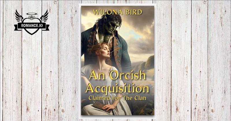 An Orcish Acquisition: Claimed for The Clan by Wilona Bird