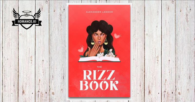 The Rizz Book by Alexander Landor