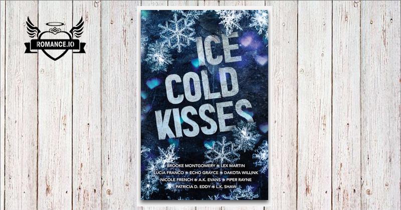 Ice Cold Kisses: A Holiday Anthology by Brooke Montgomery, Lex Martin ...