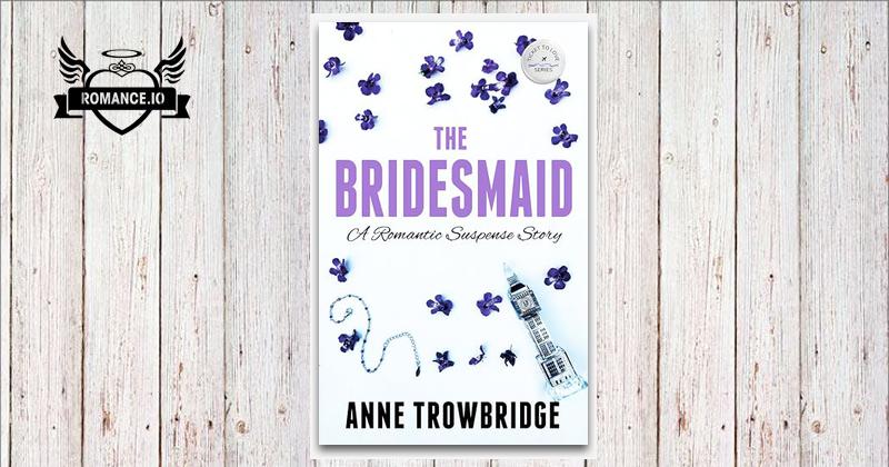 The Bridesmaid: A Romantic Suspense Story by Anne Trowbridge