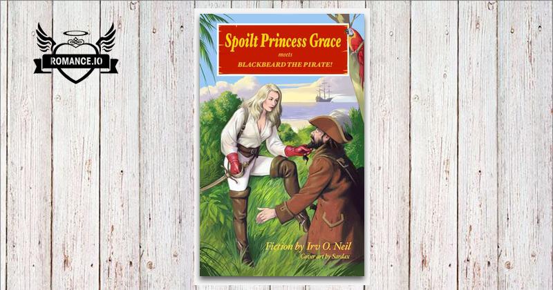 Spoilt Princess Grace Meets Blackbeard the Pirate! by Irv O. Neil, Sardax
