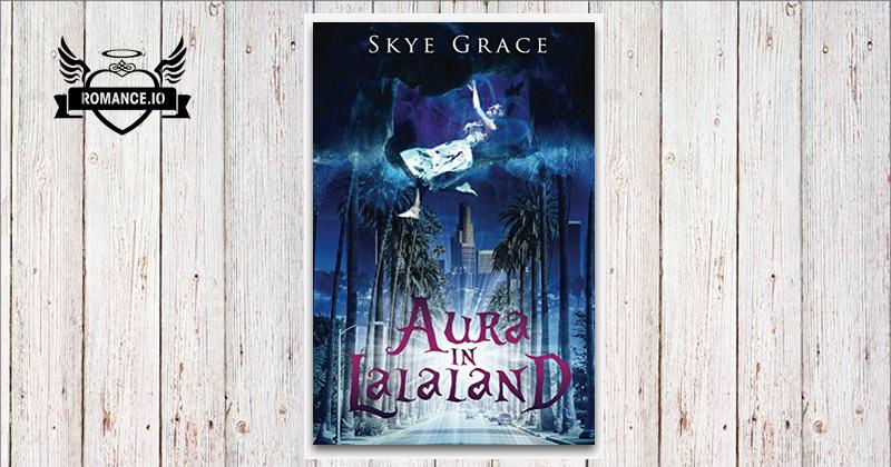 Aura In LaLaLand by Skye Grace