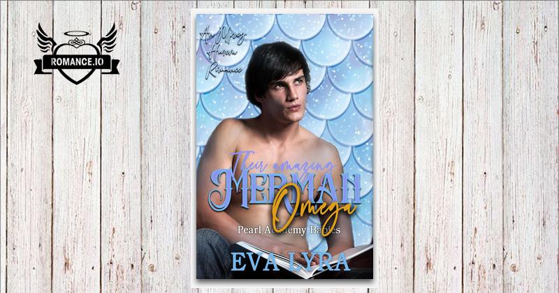 Their Amazing Merman Omega: an Mpreg Harem Romance by Eva Lyra